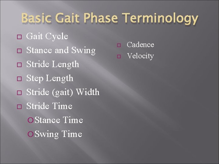 THE GAIT CYCLE Bare weight Provide a means