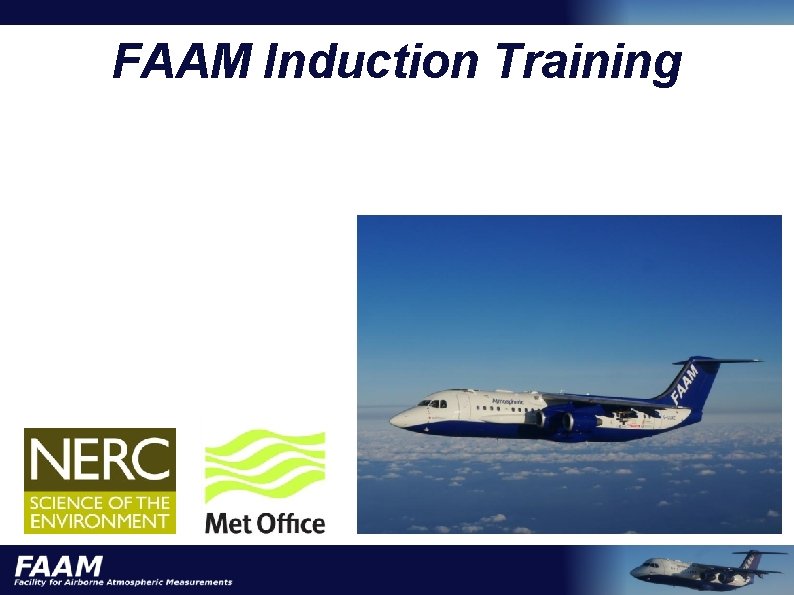 FAAM Induction Training Aims To receive a level
