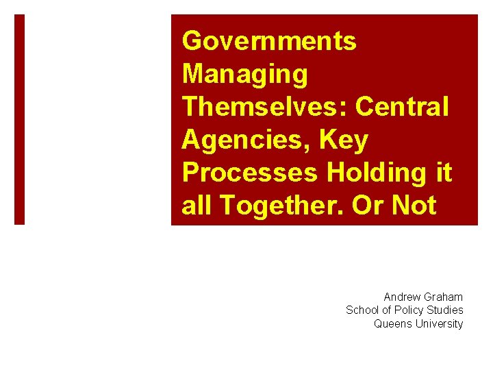 Governments Managing Themselves Central Agencies Key Processes Holding