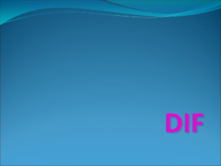 DIF Qu es el DIF El DIF y