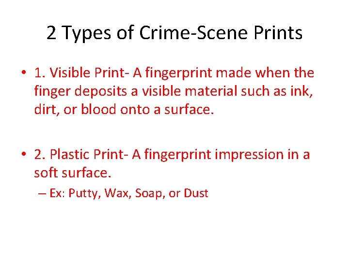 Methods of Detecting Fingerprints 2 Types of CrimeScene
