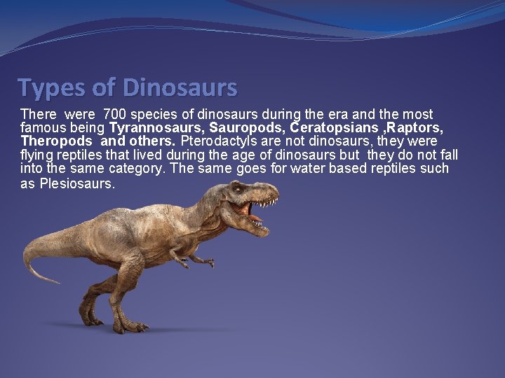 DINOSAURS Introduction Dinosaurs ruled the Earth for over