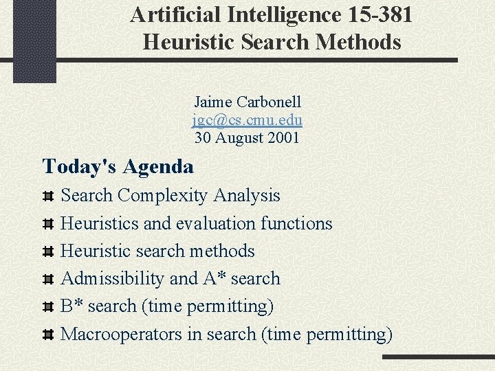 Artificial Intelligence 15 381 Heuristic Search Methods Jaime