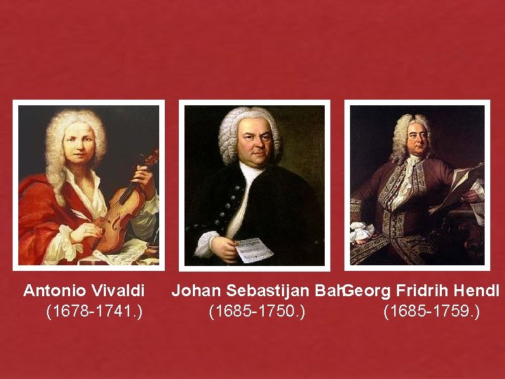 Antonio Vivaldi Barokni kompozitori Najpoznatiji kompozitori baroka Antonio