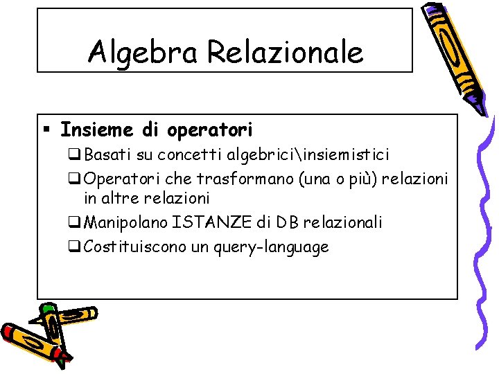 Query languages per Basi di Dati Relazionali Algebra