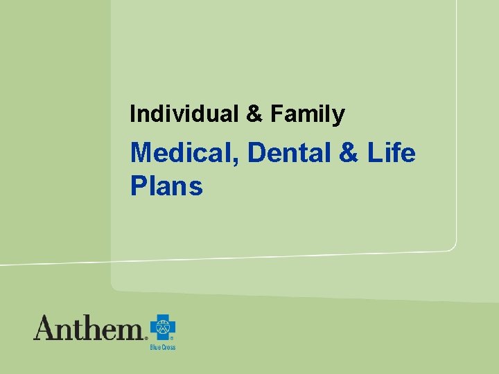 Individual Family Medical Dental Life Plans Great News