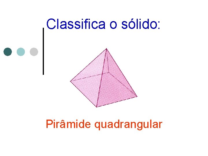 SLIDOS GEOMTRICOS Exerccios de Classificao Classifica o slido