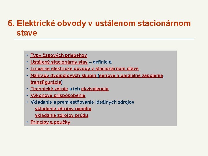 5 Elektrick obvody v ustlenom stacionrnom stave Typy