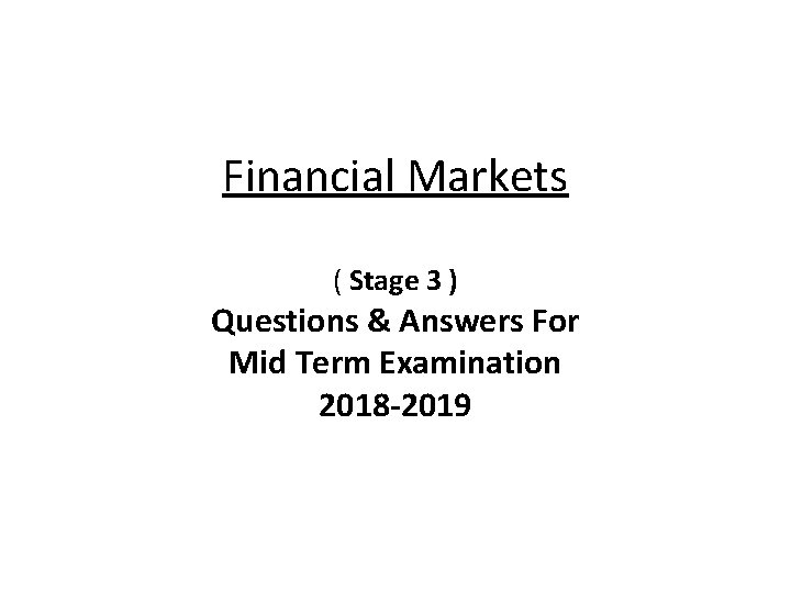 Financial Markets Stage 3 Questions Answers For Mid