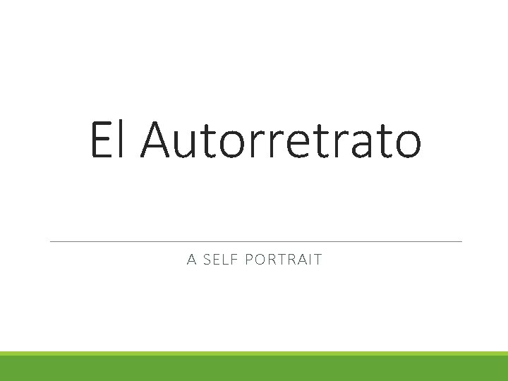 El Autorretrato A SELF PORTRAIT Assessment Student Outcomes