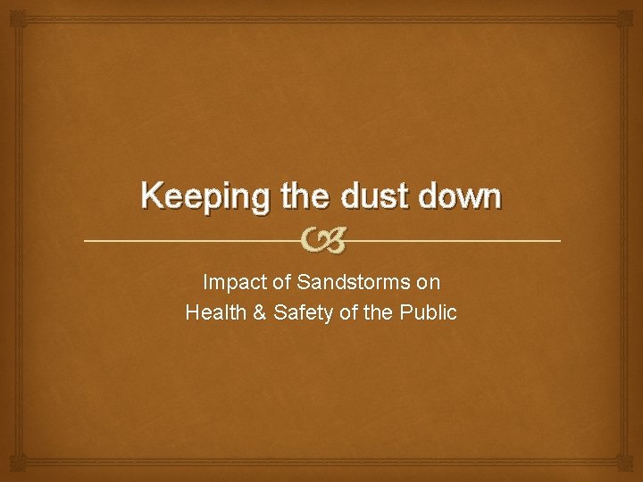 Keeping the dust down Impact of Sandstorms on