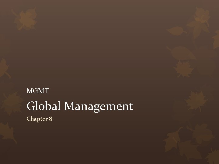 MGMT Global Management Chapter 8 Impact of Global