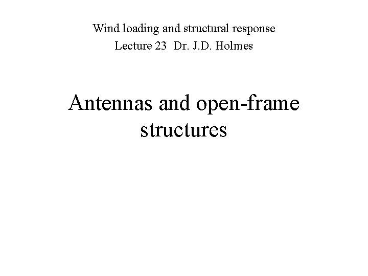 Wind loading and structural response Lecture 23 Dr