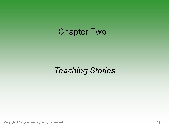 Chapter Two Teaching Stories Copyright Cengage Learning All