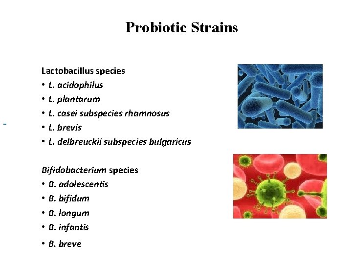 PROBIOTICS Some Definitions Probiotic Live microorganisms which when