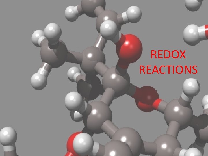 REDOX REACTIONS REDUCTION Previously What happened to oxygen