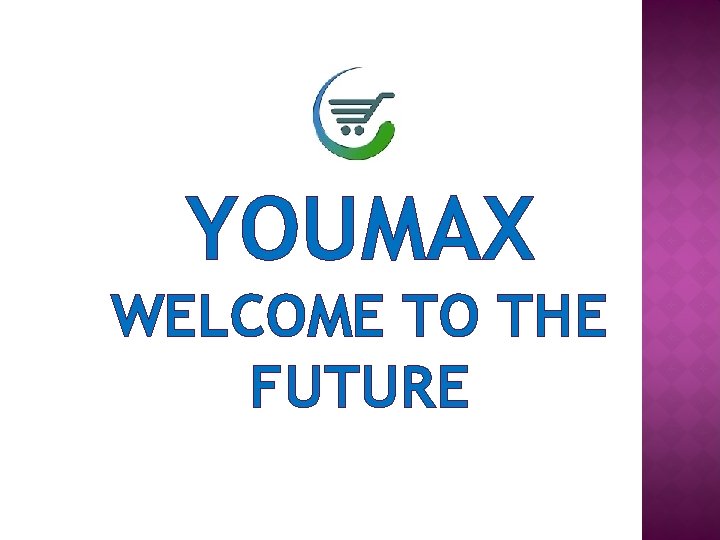 YOUMAX WELCOME TO THE FUTURE WHY YOUMAX you