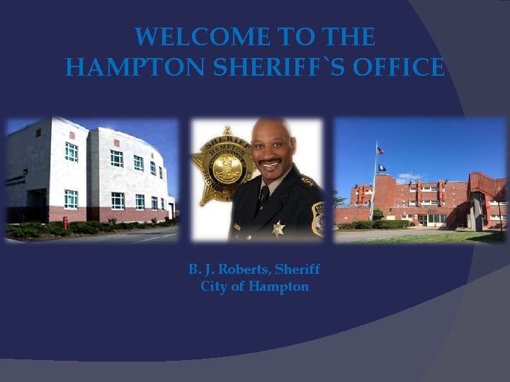 WELCOME TO THE HAMPTON SHERIFFS OFFICE B J