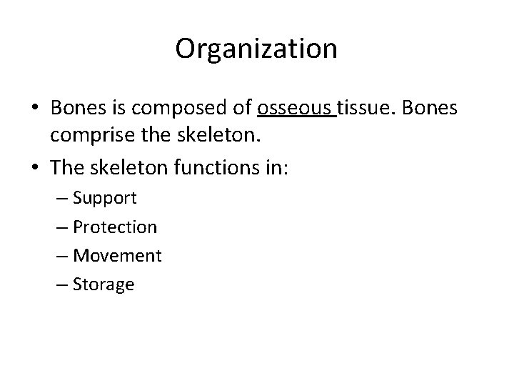 Chapter 5 Skeletal System Organization Bones is composed