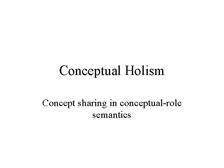 Conceptual Holism Concept sharing in conceptualrole semantics ...