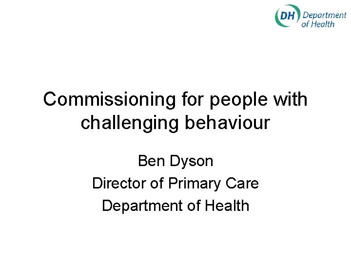 Commissioning for people with challenging behaviour Ben Dyson