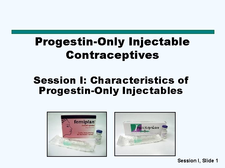 ProgestinOnly Injectable Contraceptives Session I Characteristics of ...