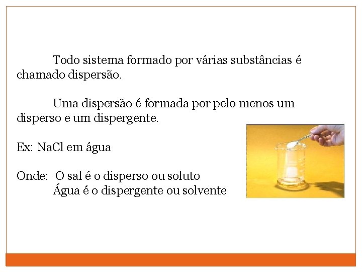 ESTUDO DAS DISPERSES Solues colides e suspenso Todo