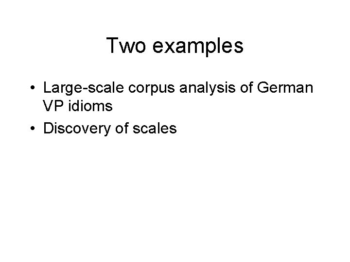 Implications and applications of corpusbased analysis Christiane Fellbaum