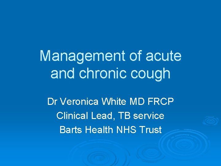 Management of acute and chronic cough Dr Veronica
