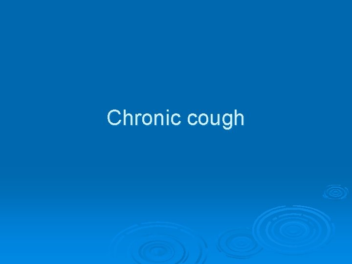 Management of acute and chronic cough Dr Veronica
