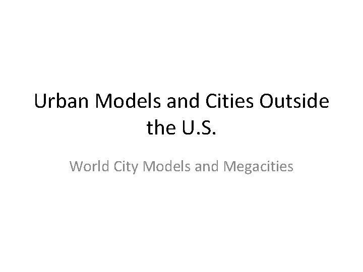 Urban Models and Cities Outside the U S