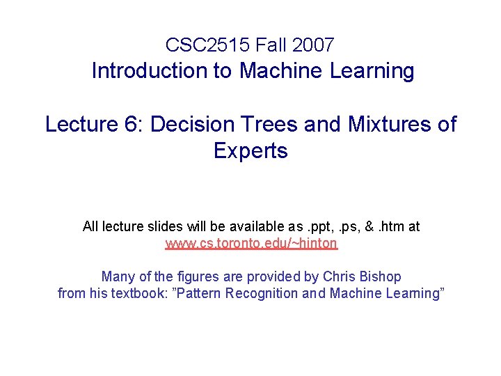CSC 2515 Fall 2007 Introduction to Machine Learning