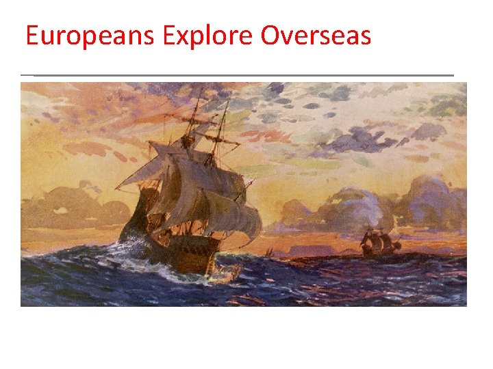 Europeans Explore Overseas New Global Connections 1415 1796