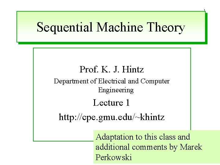 1 Sequential Machine Theory Prof K J Hintz