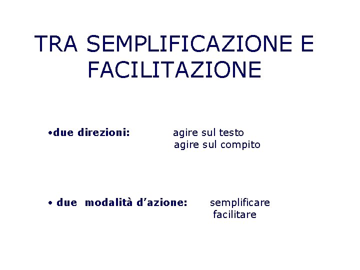 TRA SEMPLIFICAZIONE E FACILITAZIONE due direzioni agire sul