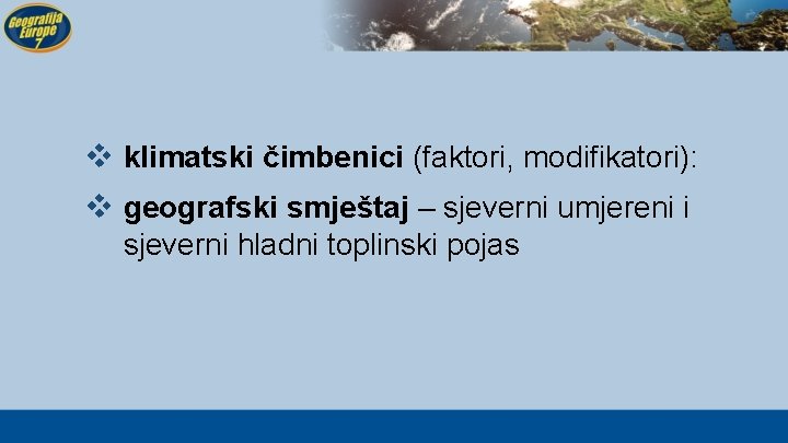 Klima i vegetacija Europe KLIMATSKI IMBENICI I ELEMENTI