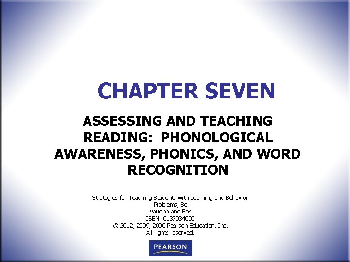 CHAPTER SEVEN ASSESSING AND TEACHING READING PHONOLOGICAL AWARENESS