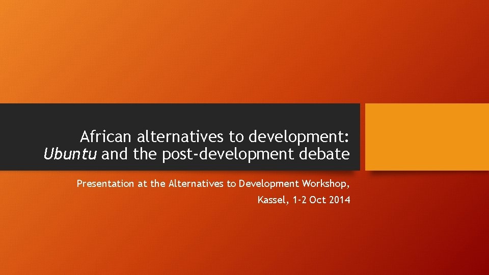 African alternatives to development Ubuntu and the postdevelopment