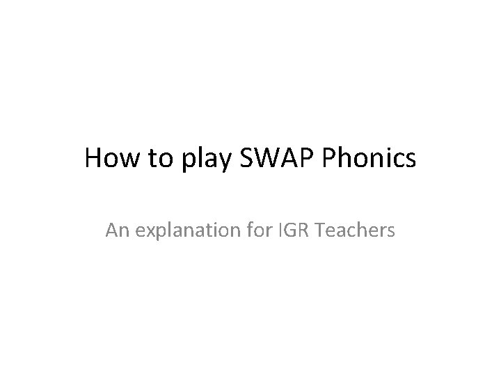 How to play SWAP Phonics An explanation for