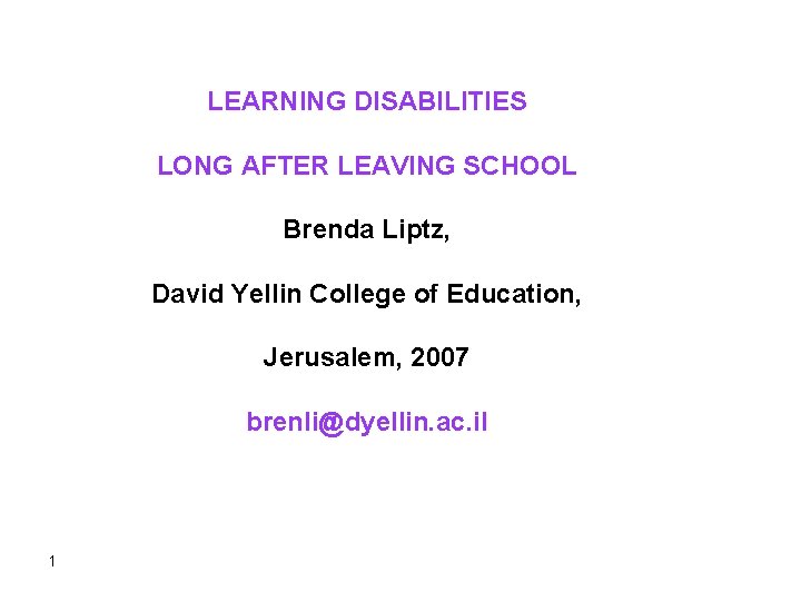 LEARNING DISABILITIES LONG AFTER LEAVING SCHOOL Brenda Liptz