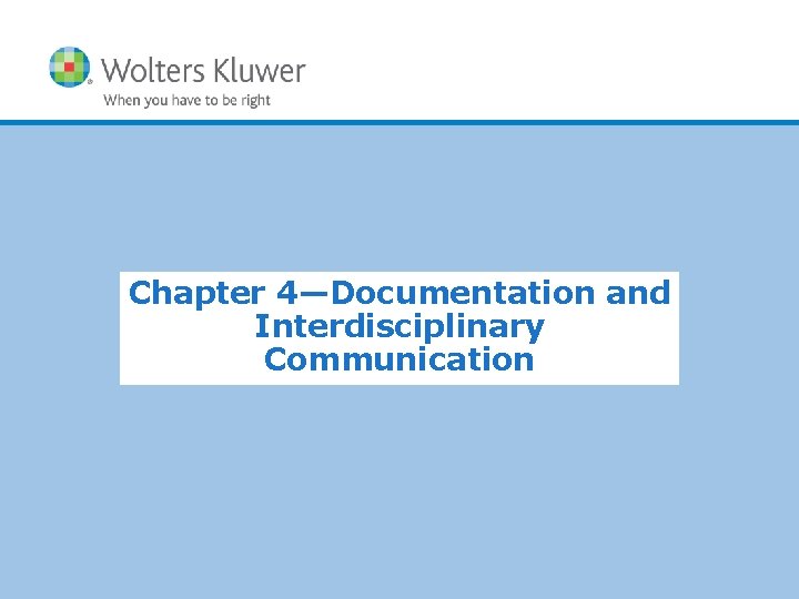 Chapter 4Documentation and Interdisciplinary Communication Copyright 2015 Wolters
