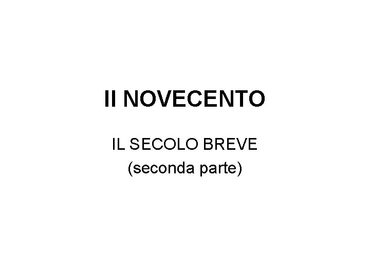 Il NOVECENTO IL SECOLO BREVE seconda parte Effetti