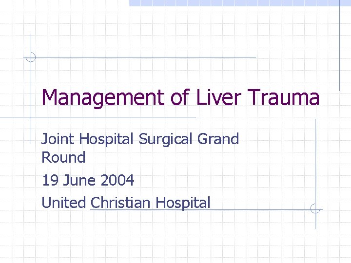 Management of Liver Trauma Joint Hospital Surgical Grand