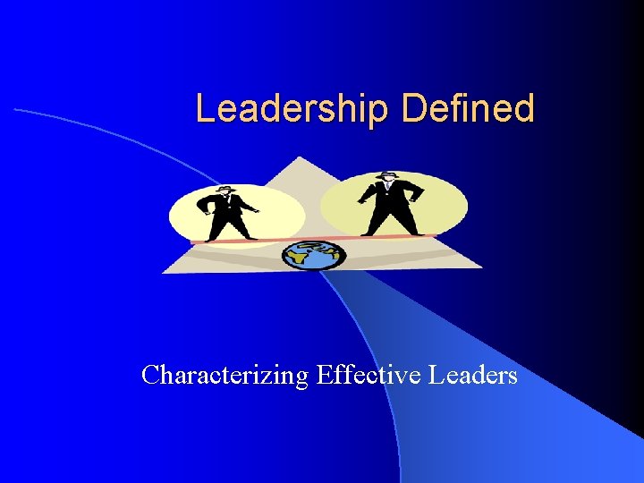 Leadership Defined Characterizing Effective Leaders Developed from the