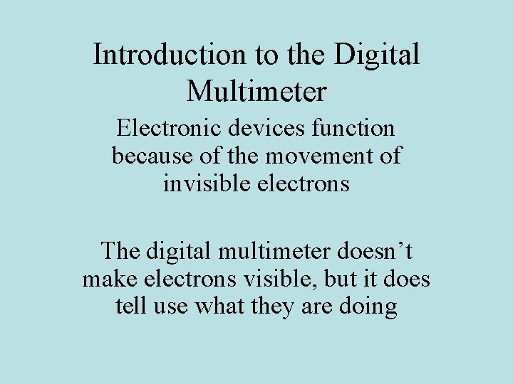 Introduction to the Digital Multimeter The most useful