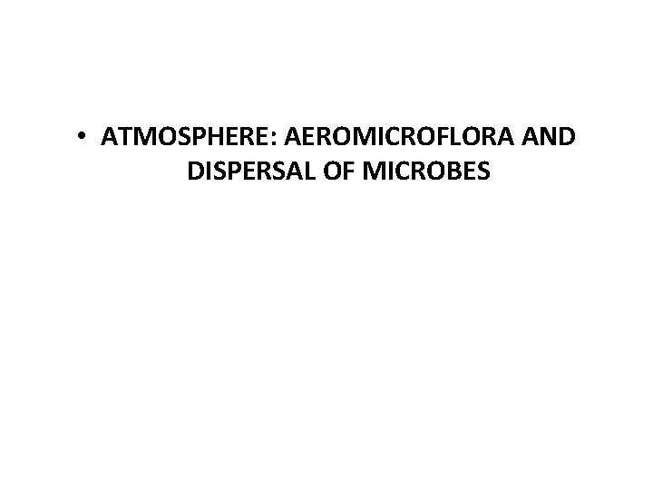 ATMOSPHERE AEROMICROFLORA AND DISPERSAL OF MICROBES The kind
