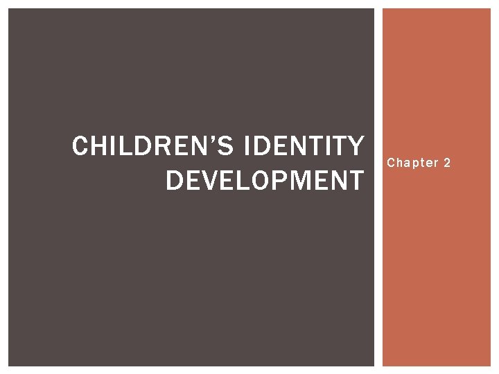 CHILDRENS IDENTITY DEVELOPMENT Chapter 2 DISCUSSION QUESTIONS GROUP