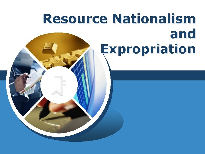 Resource Nationalism and Expropriation Recent Expropriation Acts in