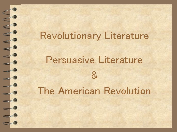 Revolutionary Literature Persuasive Literature The American Revolution ...