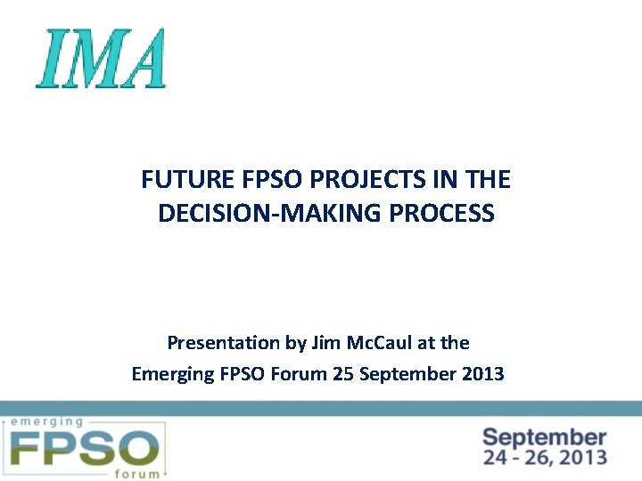 FUTURE FPSO PROJECTS IN THE DECISIONMAKING PROCESS Presentation